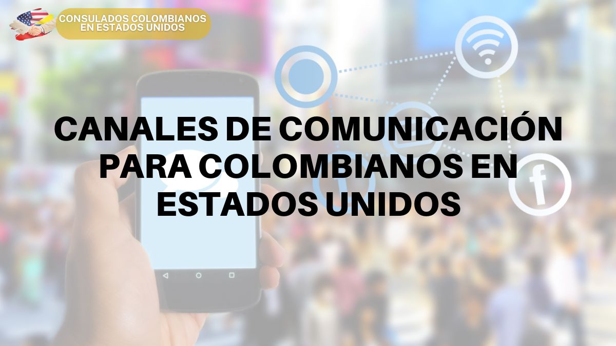 Canales de Comunicación para Colombianos en Estados Unidos - ️ RESERVA CITA